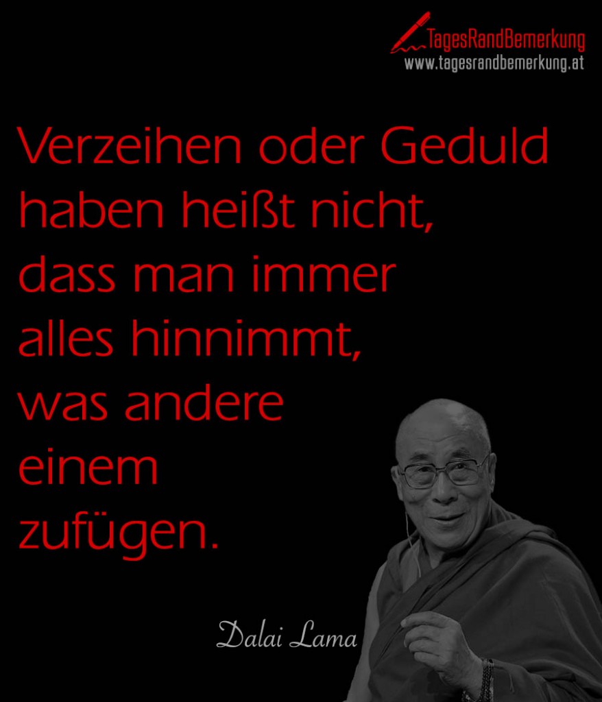 Verzeihen oder Geduld haben heißt nicht, dass man immer alles hinnimmt ...